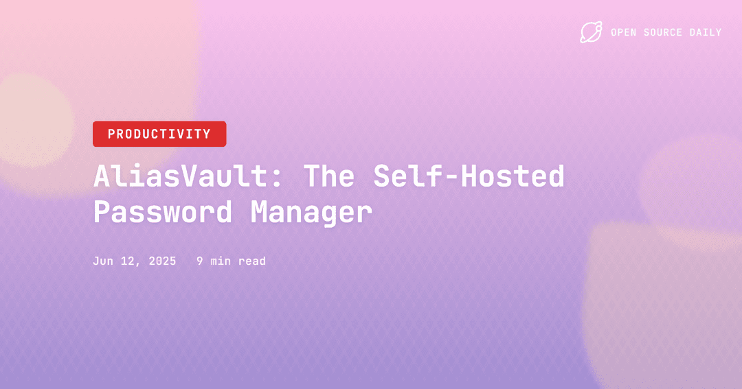 AliasVault: The Self-Hosted Password Manager | Open Source Daily