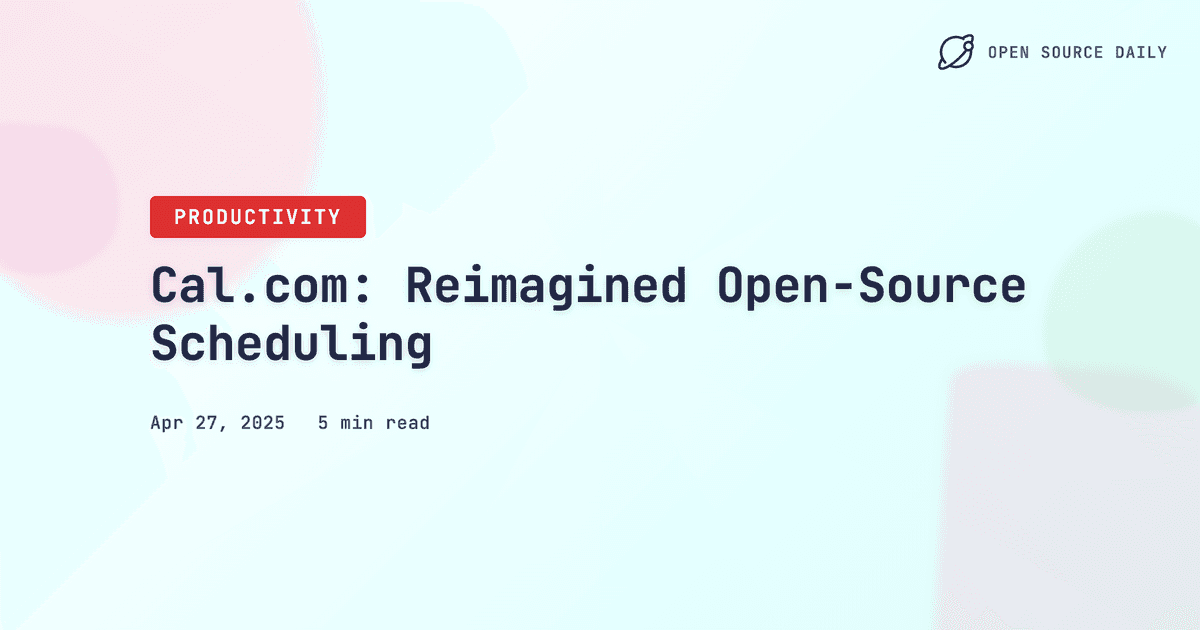 Cal.com: Reimagined Open-Source Scheduling | Open Source Daily