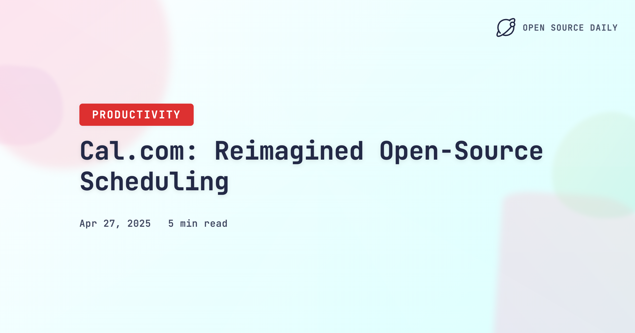 Cal.com: Reimagined Open-Source Scheduling | Open Source Daily