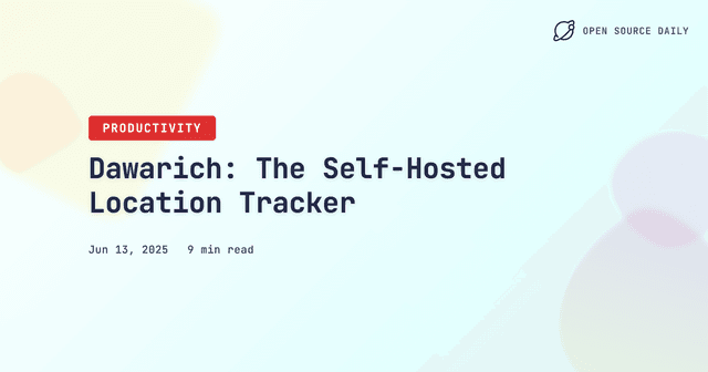 Dawarich: The Self-Hosted Location Tracker | Open Source Daily
