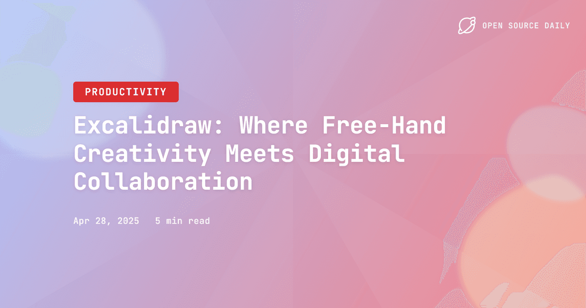 Excalidraw: Where Free-Hand Creativity Meets Digital Collaboration | Open Source Daily