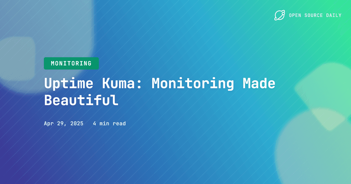 Uptime Kuma: Monitoring Made Beautiful | Open Source Daily