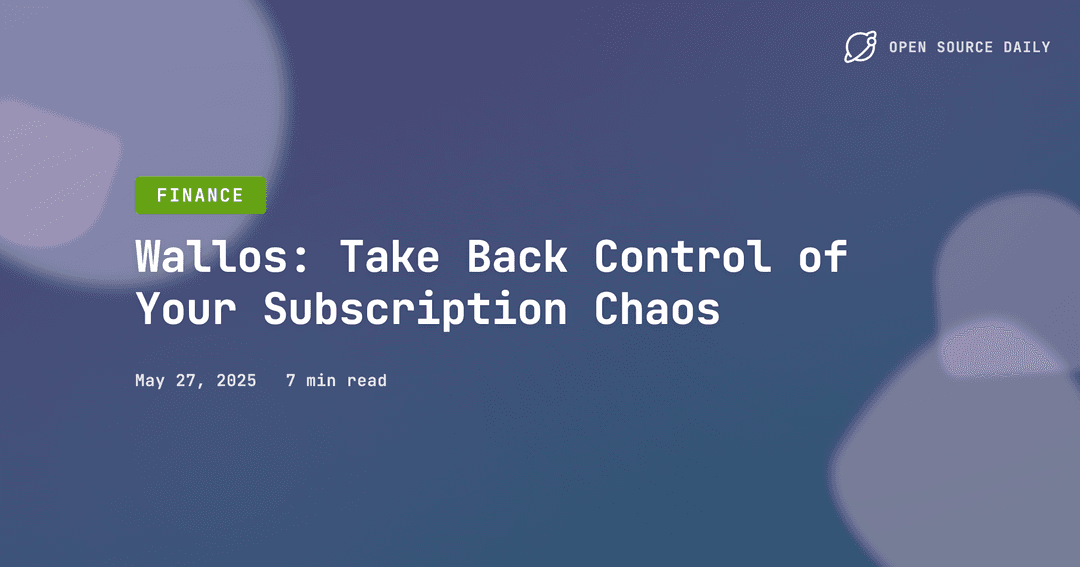 Wallos: Take Back Control of Your Subscription Chaos | Open Source Daily