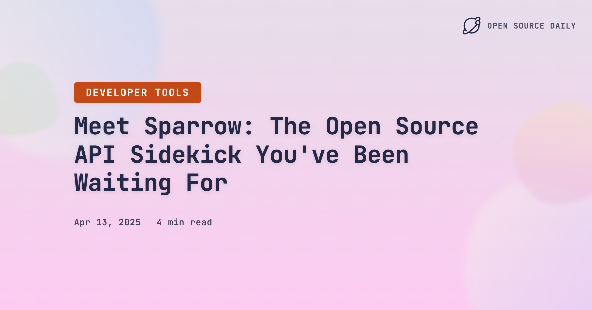 Meet Sparrow: The Open Source API Sidekick You've Been Waiting For | Open Source Daily